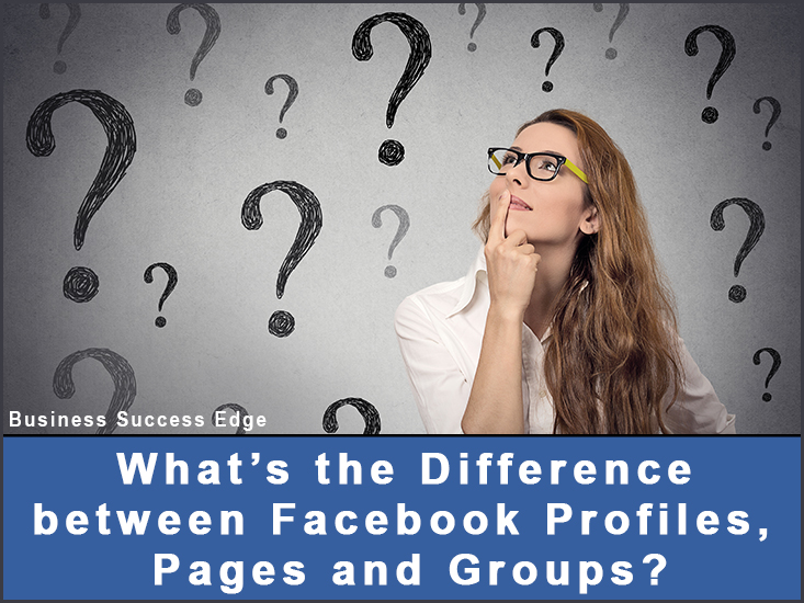 Difference Between Facebook Profiles, Pages & Groups for Business ...